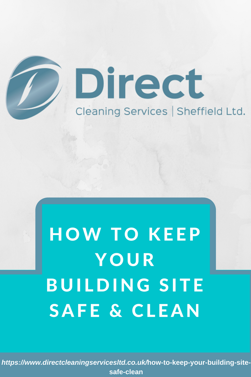 How To Keep Your Building Site Safe & Clean | Direct Cleaning Services
